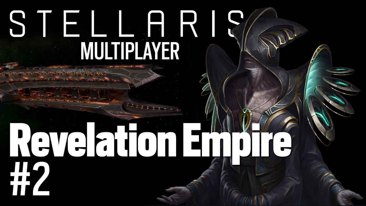 Revelation Empire Part 2 - Stellaris - Multiplayer Game - YouTube