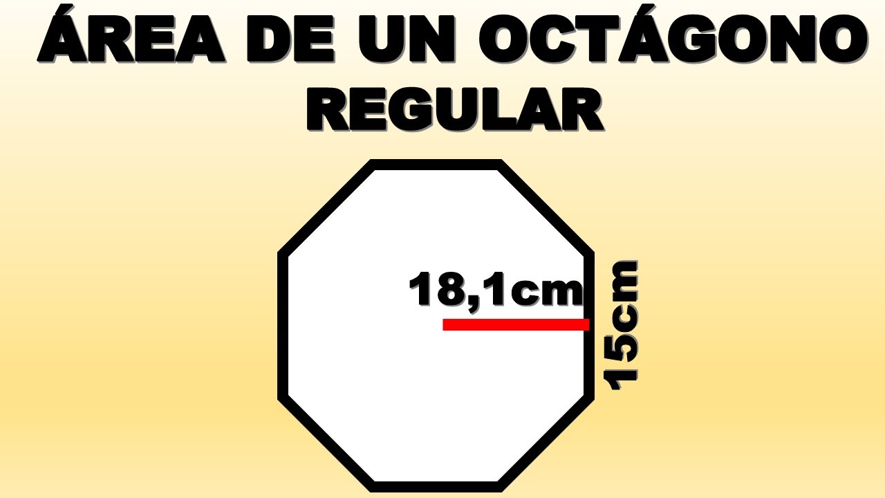 COMO HALLAR EL AREA O SUPERFICIE DE UN OCTÁGONO REGULAR - YouTube