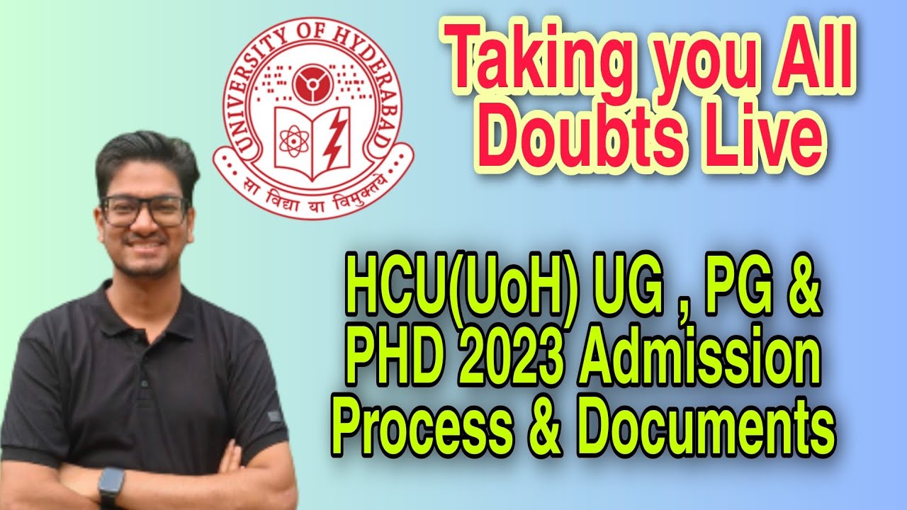 HCU (UoH) 2023 Admission UG PG PHD, Ask you any doubts! - YouTube
