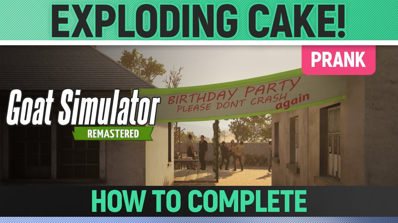 Goat Simulator Remastered - Prank - Exploding Cake! - YouTube