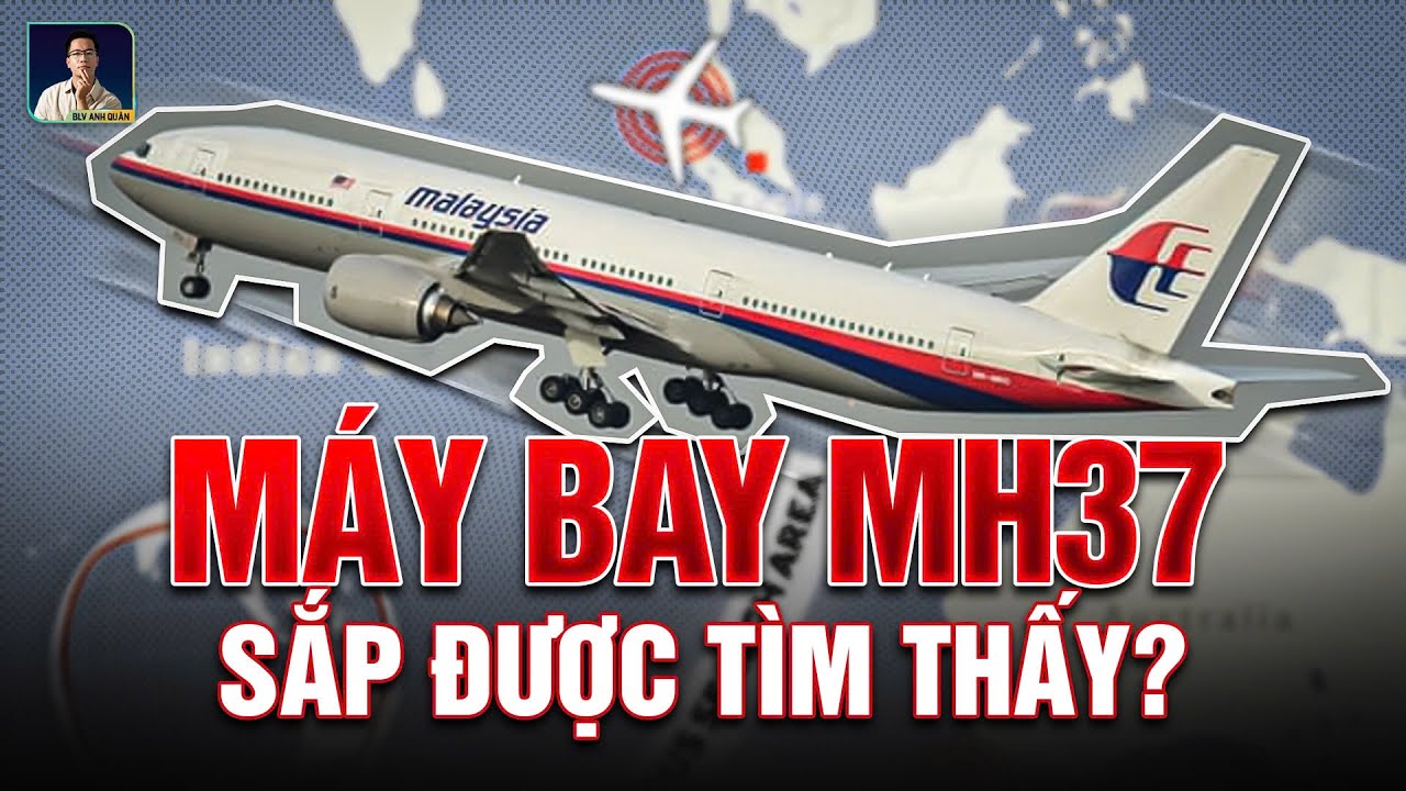 ĐỘT PHÁ MỚI VỀ BÍ ẨN CỦA MÁY BAY MH370: HÀNH TRÌNH TÌM KIẾM CHÍNH THỨC ...