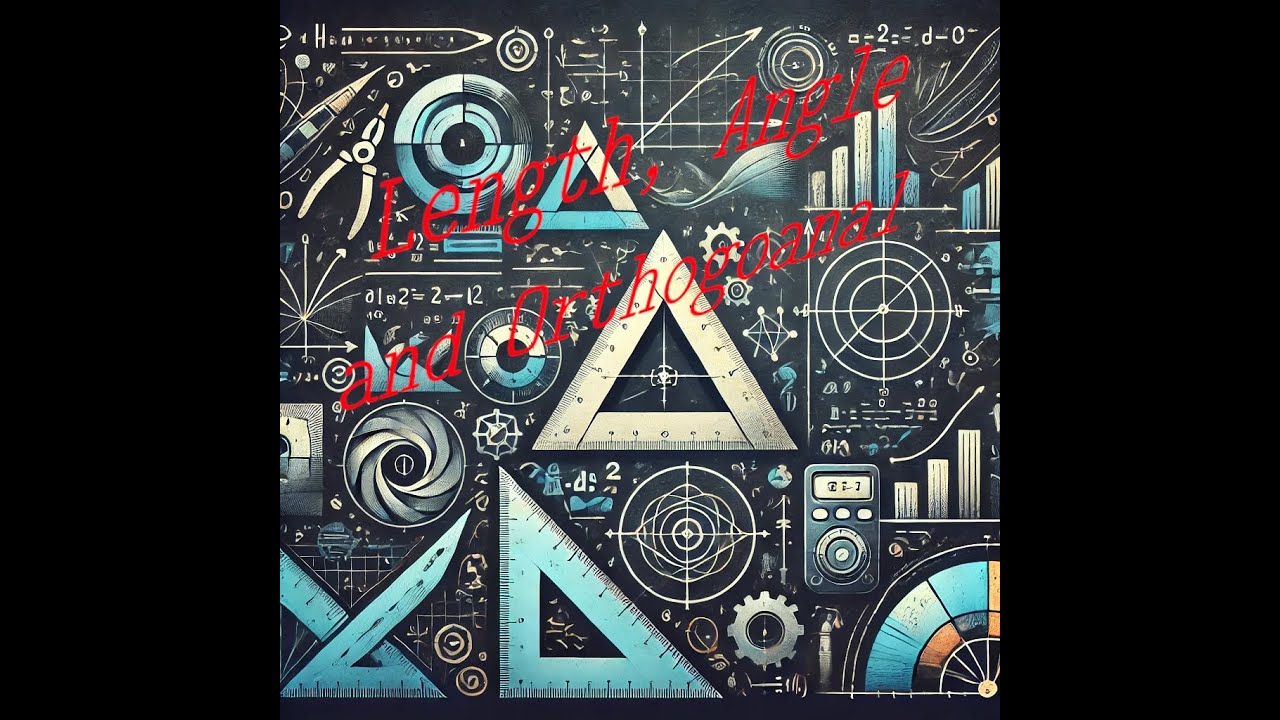 Understanding Length, Angle, and Orthogonal Vectors: Definitions and ...
