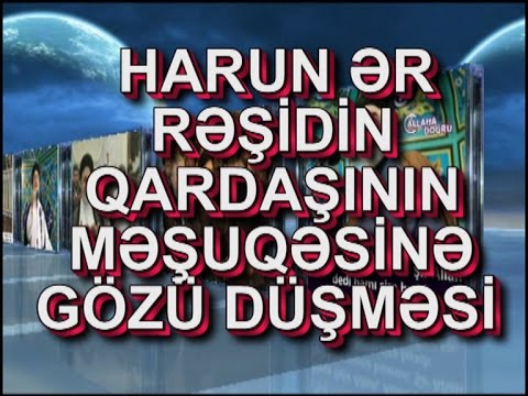 Harun er Reşidin qardaşına etdiyi xəyanət! (namus) Ocaq Necat ağa