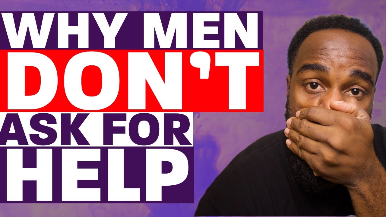 Why Men Don't Ask For Help - and How to Fix It - YouTube