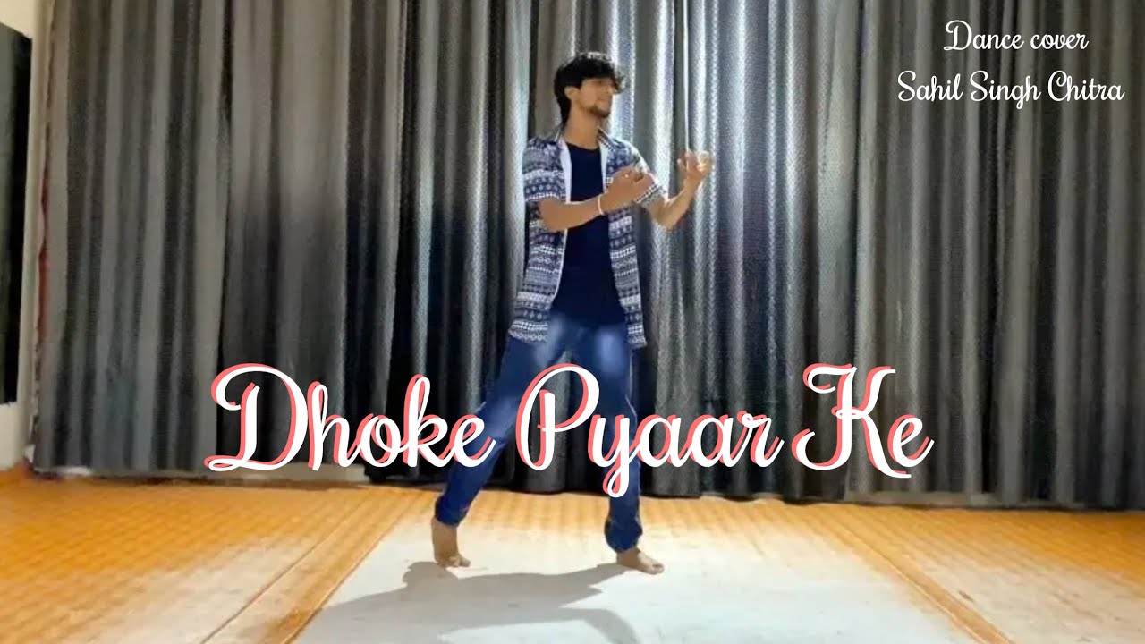 Dhoke Pyaar Ke - dance cover - sahil singh chitra l B Praak | Khushalii Kumar, Ehan Bhat, - YouTube