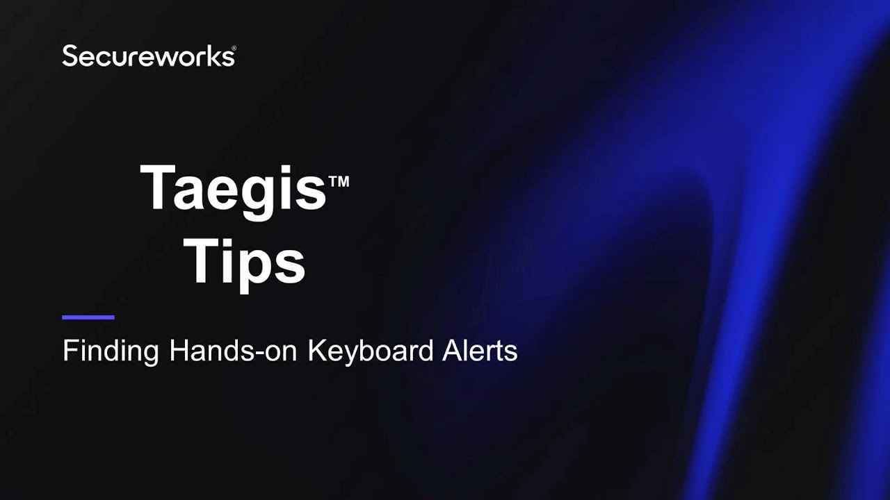 Taegis Tips - 3 Ways to Find Hands on Keyboard Alerts | Cybersecurity ...