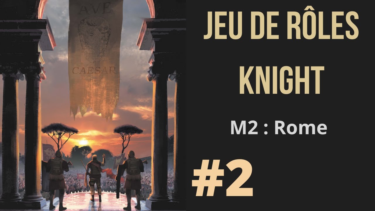 JDR Knight - M2 Geste - Rome #2 - YouTube