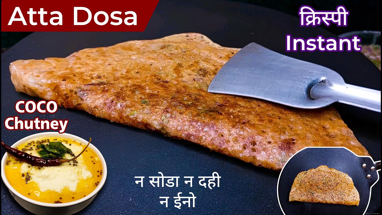 15 min main Gehu ke Aate se Crispy Dosa | Instant Atta Dosa Recipe ...