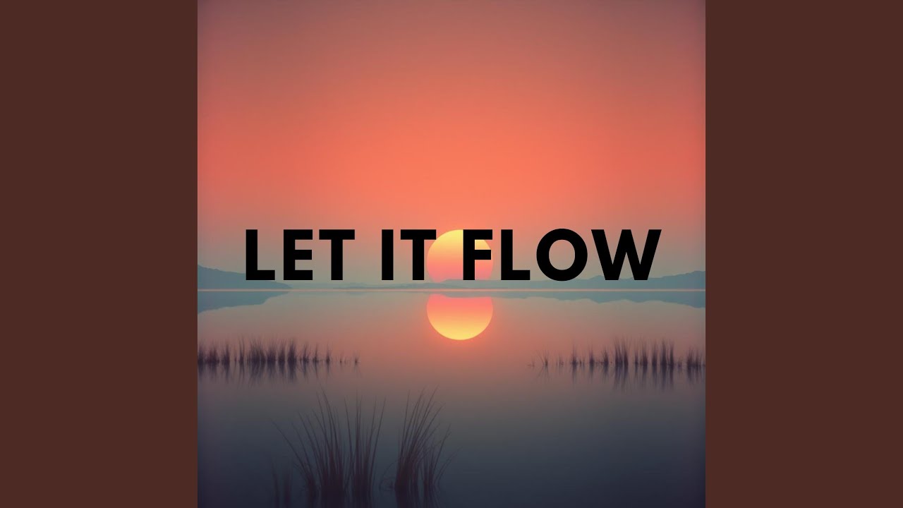 Let It Flow - YouTube
