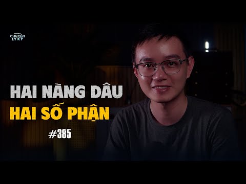 HAI NÀNG DÂU - HAI SỐ PHẬN | Chuyện tâm linh Nguyễn Huy kể #385
