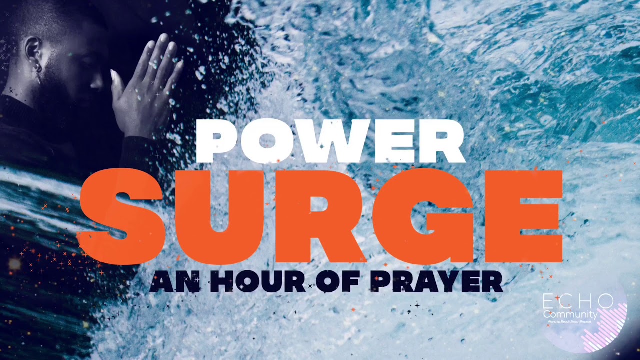 Power Surge| Pray with us 🙏| One hour of prayer & intercession| Echo ...