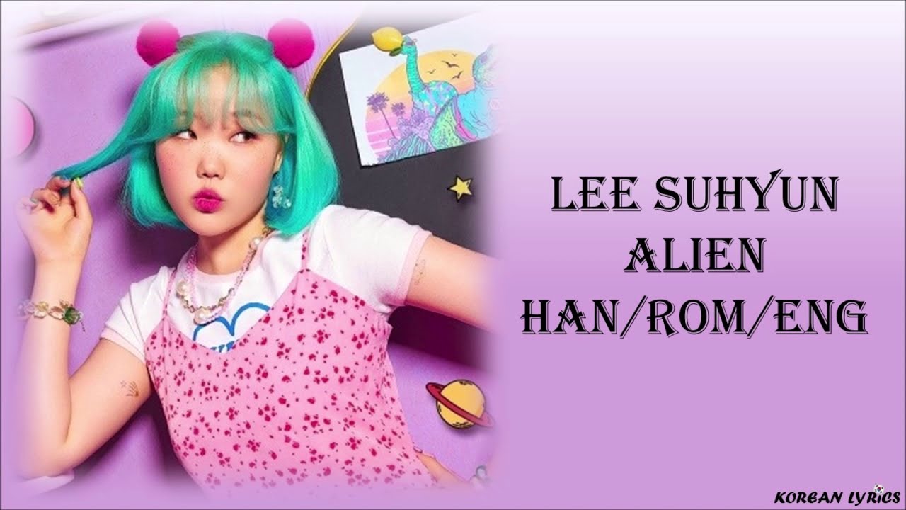 LEE SUHYUN - Alien (Han/Rom/Eng) Lyrics - YouTube