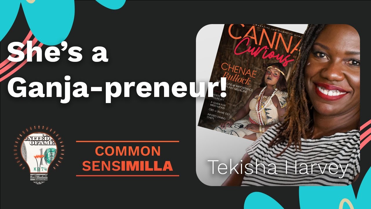 Common SENSimilla EP 26 Tekisha Harvey - Canna Curious Magazine/Flower ...
