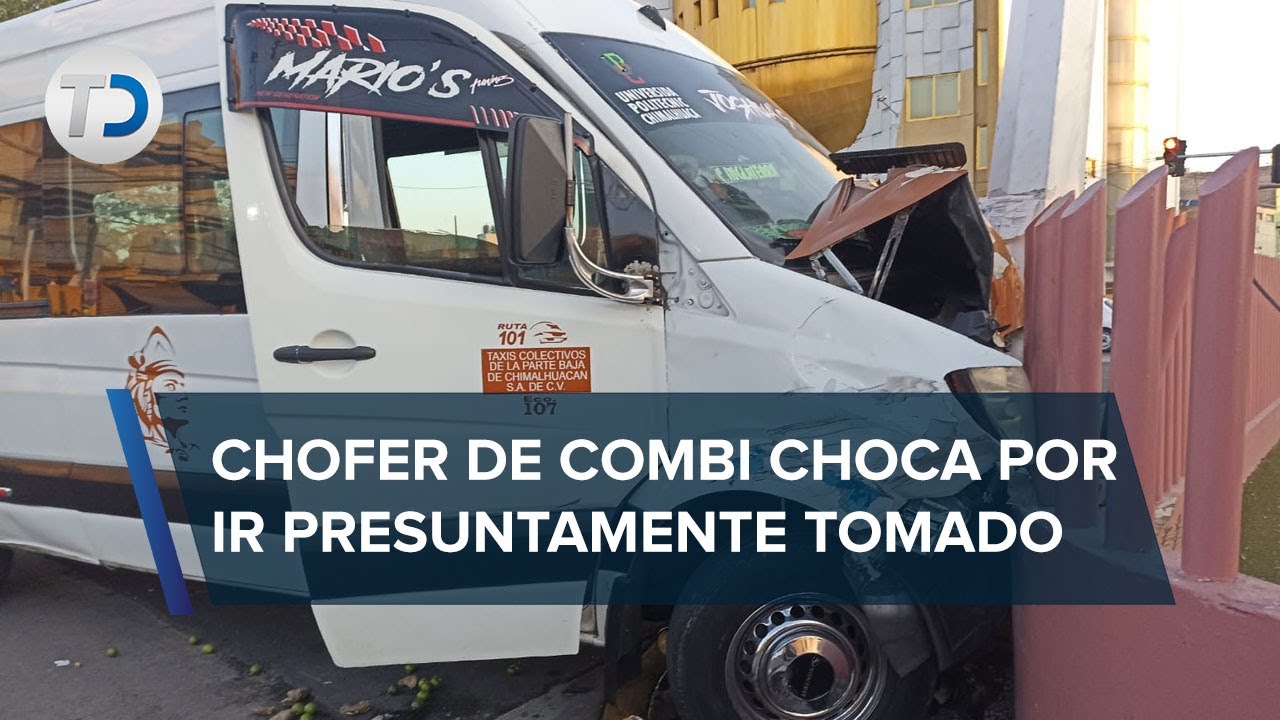 Cuatro lesionados deja choque de combi en Neza; chofer presuntamente ...