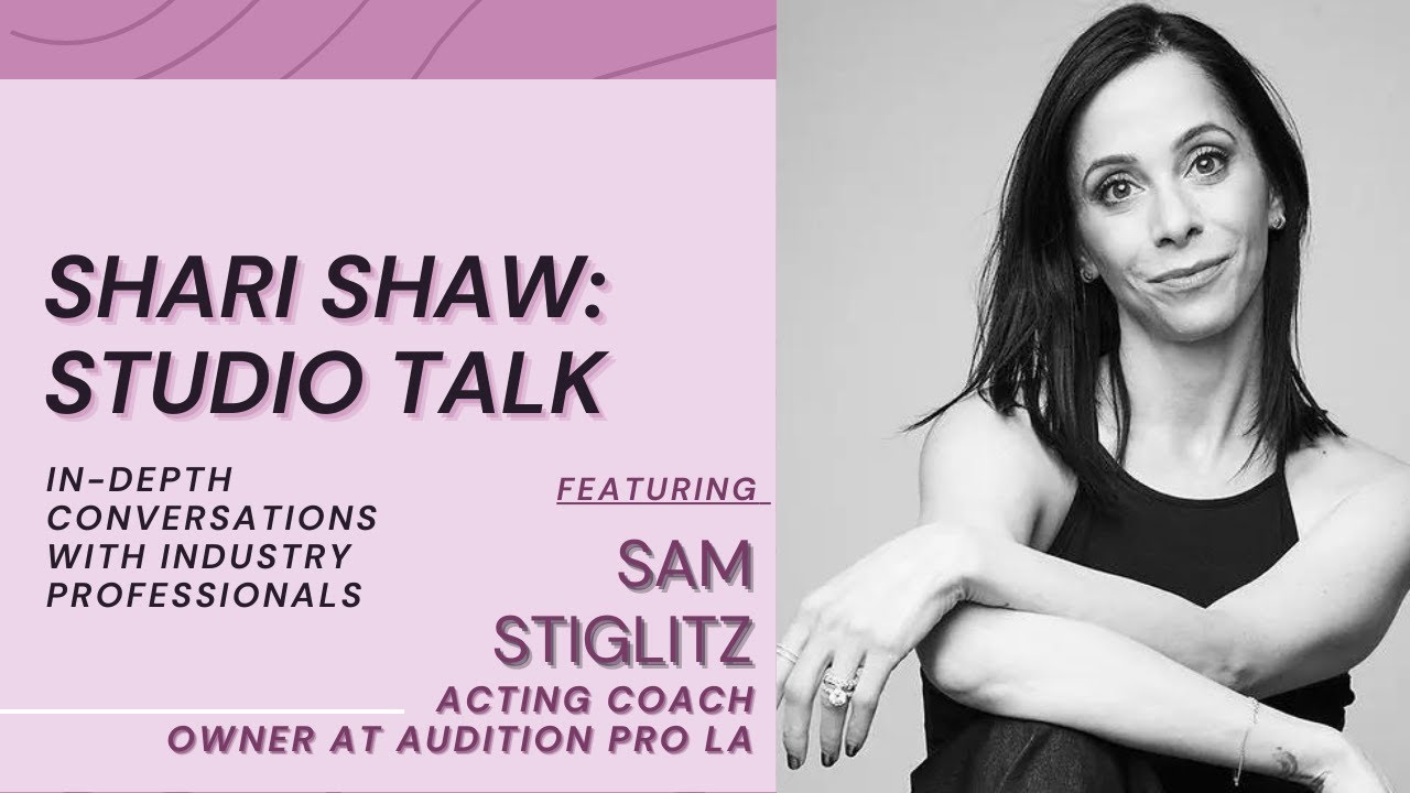 SHARI SHAW STUDIO TALK w/ ACTING COACH SAM STIGLITZ - YouTube