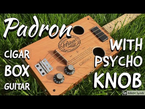 Padron Cigar Box Guitar w/ Psycho Knob - YouTube