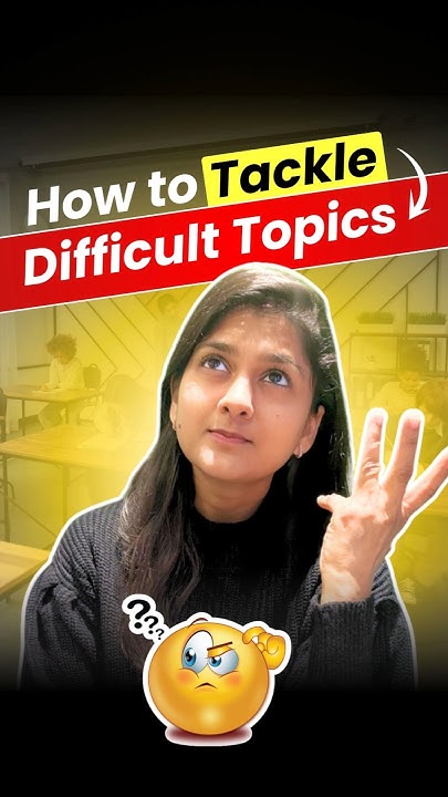How to Tackle Difficult Topics in Exams: Quick Tips for Success ...