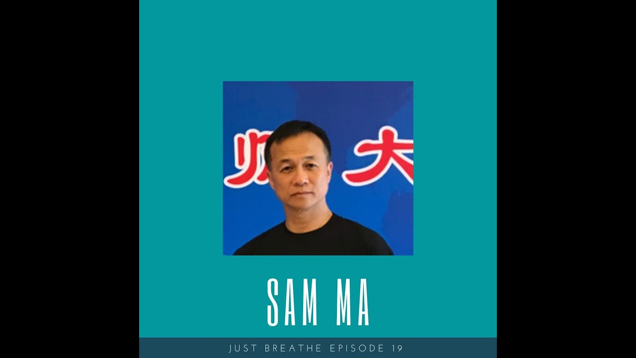 Episode 19 | Sam Ma | Tai Chi and Qi Gong Master - YouTube