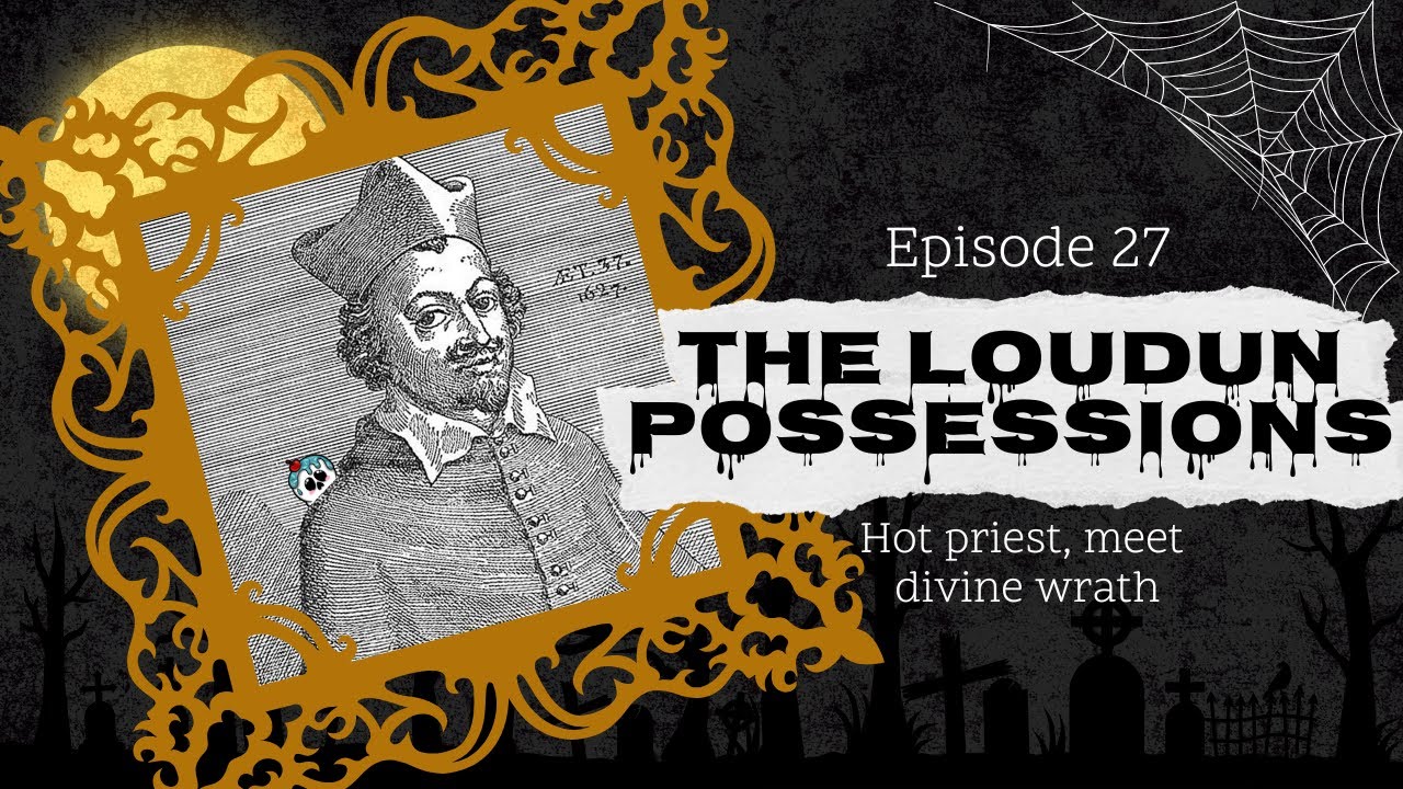 Episode 27: The Loudun Possessions, When Hot Priests Go Wild - YouTube
