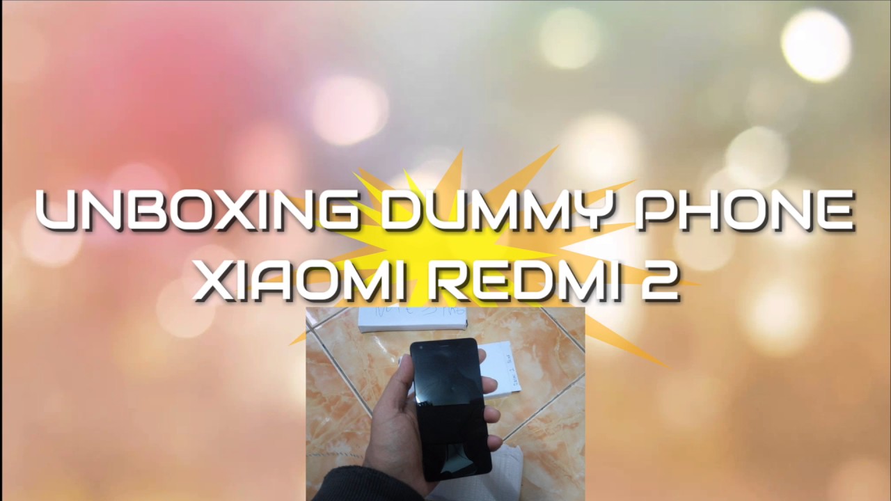 Unboxing Fake Dummy phone Xiaomi redmi 2 - indonesia - YouTube