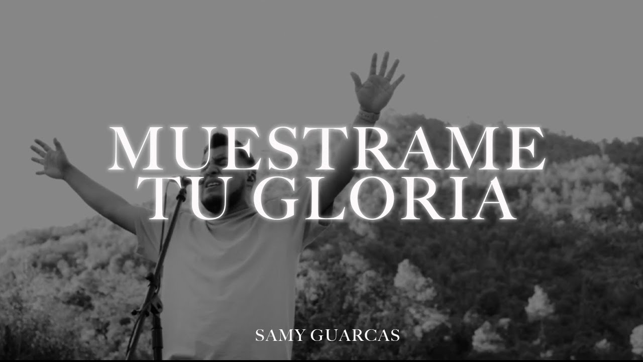 Muestrame tu gloria - Samy Guarcas - YouTube