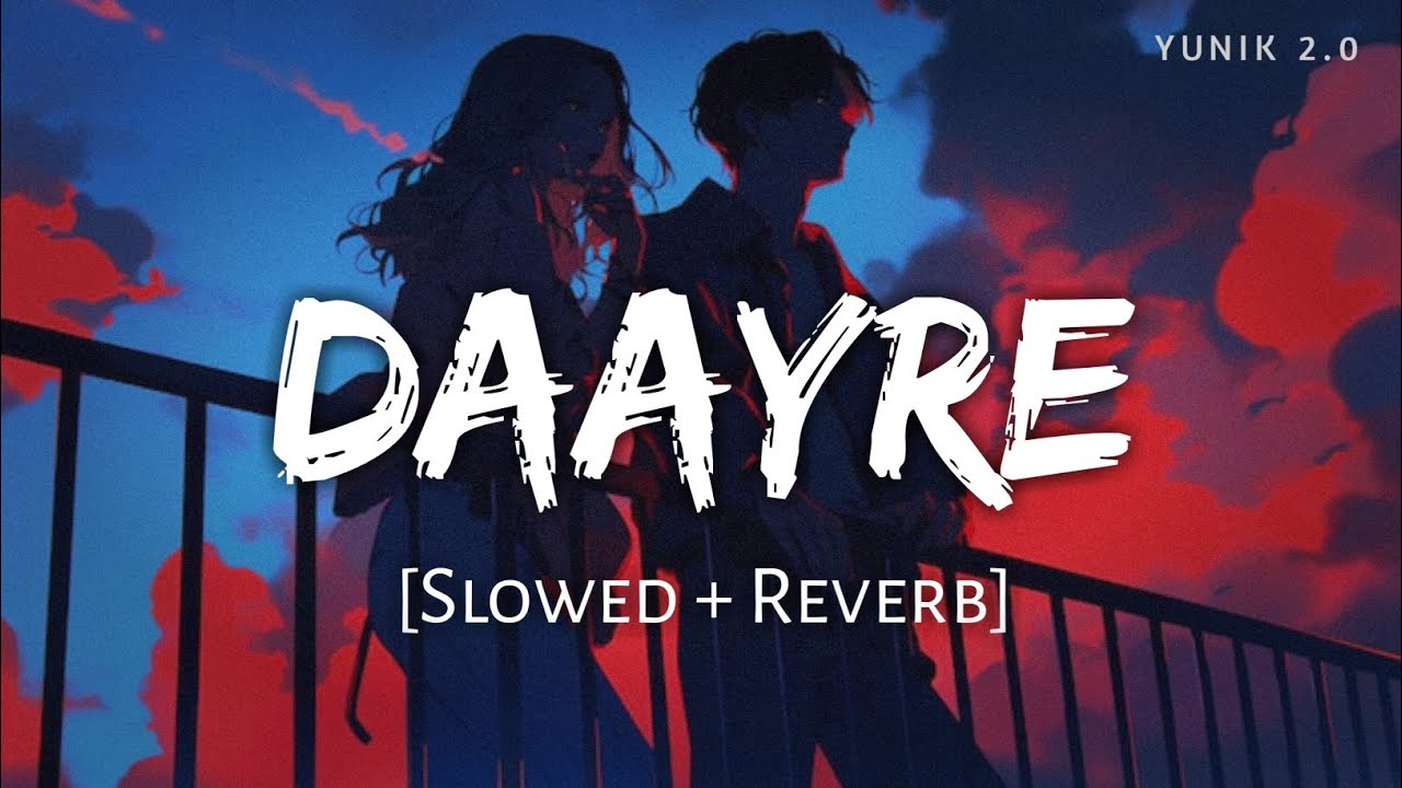 Daayre (Slowed & Reverb) | Arijit Singh - Dilon Ki Mohabbat Ko Baandhe ...