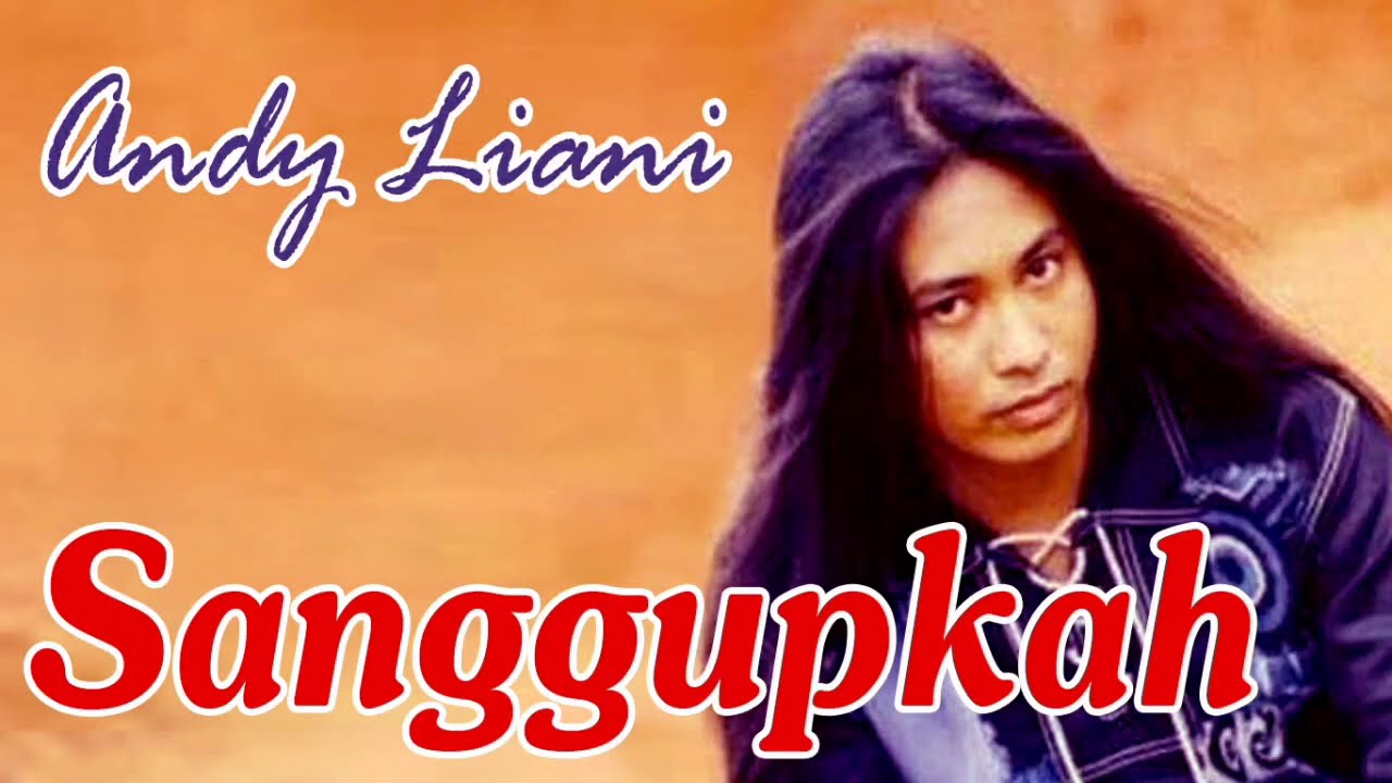 Sanggupkah - Andy Liani - YouTube