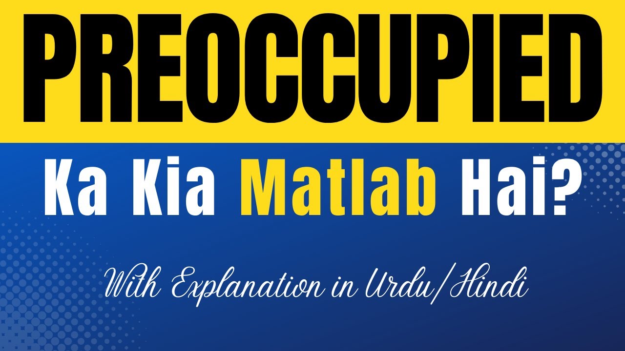 Preoccupied Meaning in Urdu |'Preoccupied Ka Kia Matlab Hota Hai'| Urdu ...