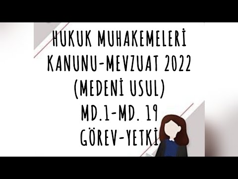 HUKUK MUHAKEMELERİ KANUNU(MEDENİ USUL)/MEVZUAT 2022/ MD.1-MD.19/ GÖREV -YETKİ/HAKİMLİK SAVCİLİK İCRA