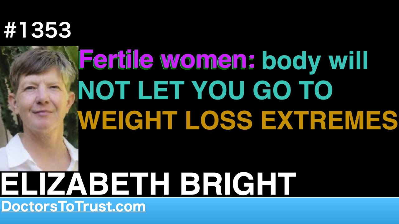 ELIZABETH BRIGHT d | Fertile women: body will NOT LET YOU GO TO WEIGHT ...