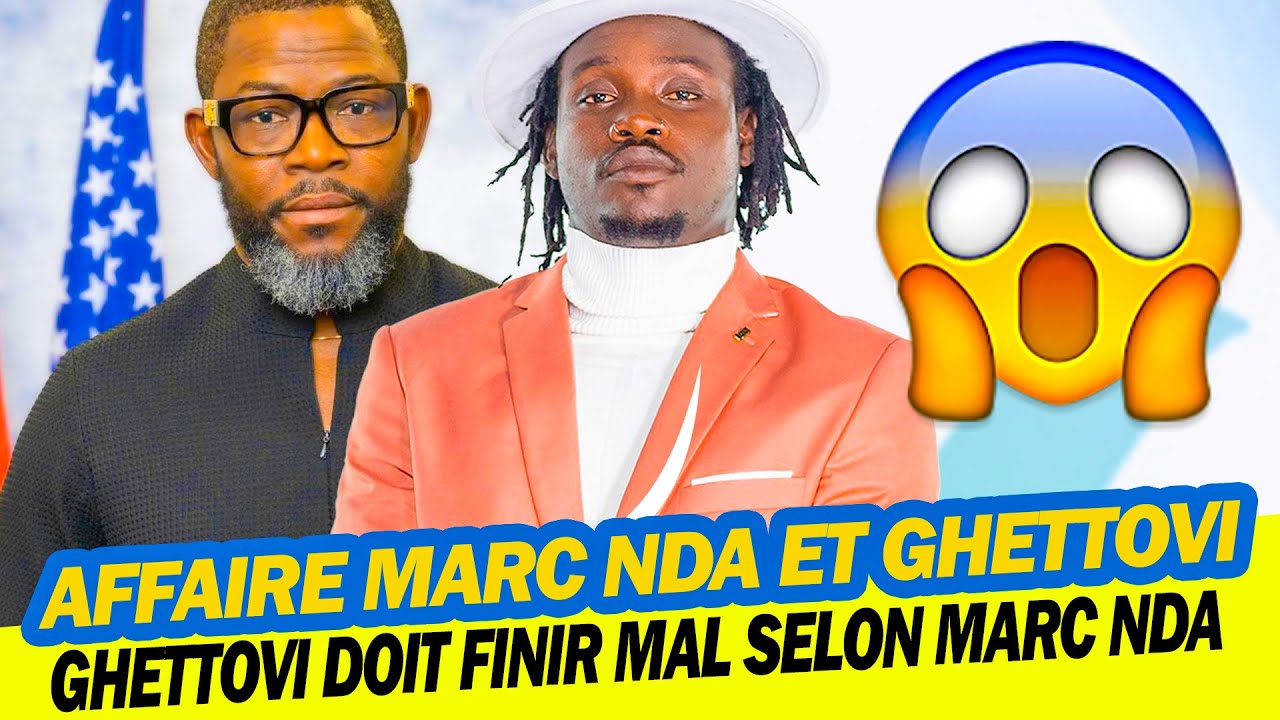 VOICI POURQUOI GHETTOVI DOIT FINIR MAL SELON MARC NDA - YouTube