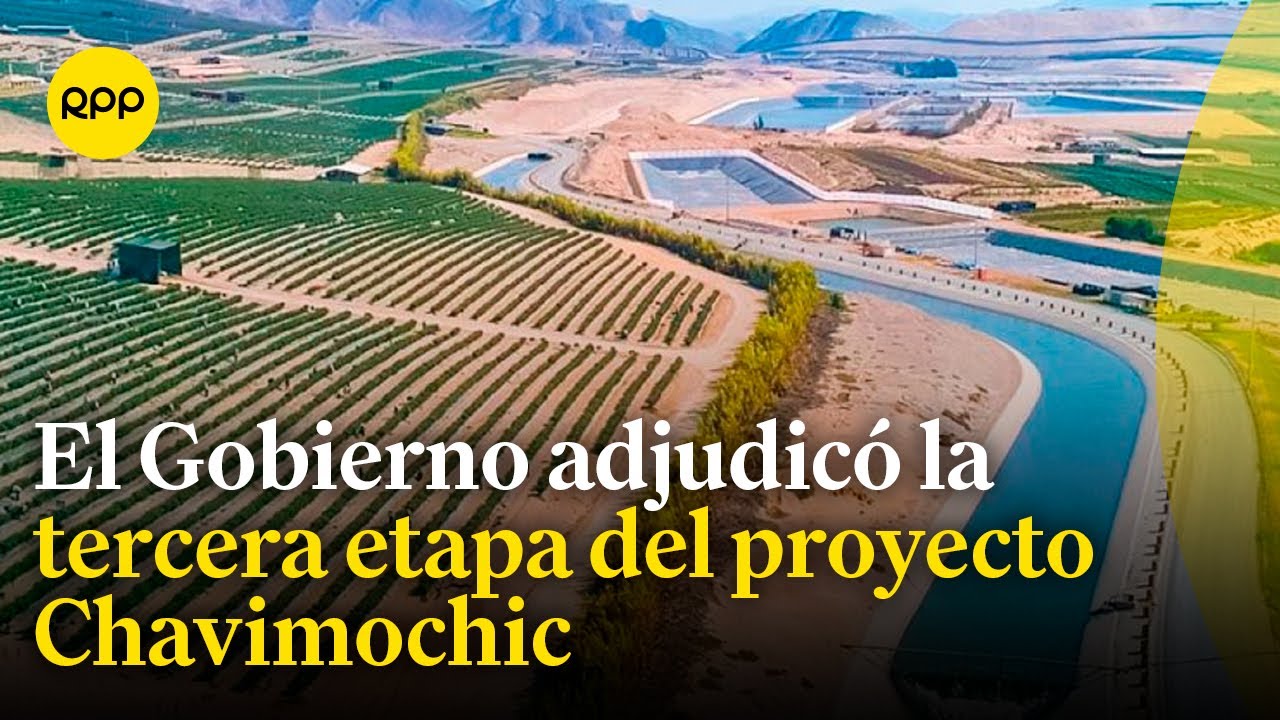 Proyecto Chavimochic: El Gobierno adjudicó la tercera etapa - YouTube