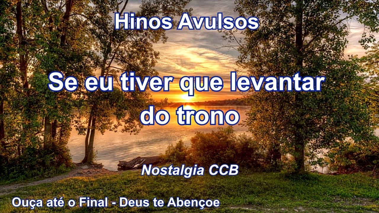 Hino Avulso CCB - Se eu tiver que levantar do trono - Nostalgia CCB ...