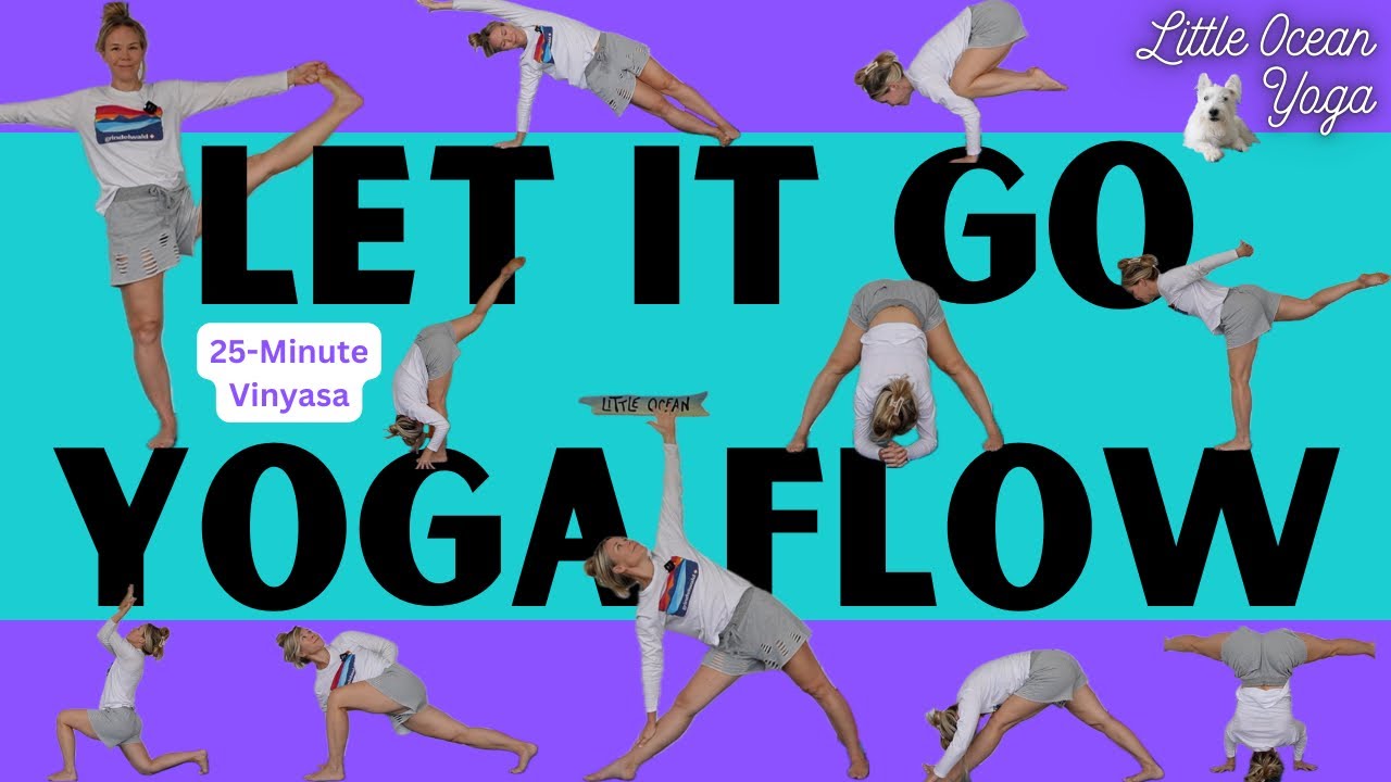 25-Minute Let It Go Vinyasa Flow | Breath & Movement | Arm Balance ...