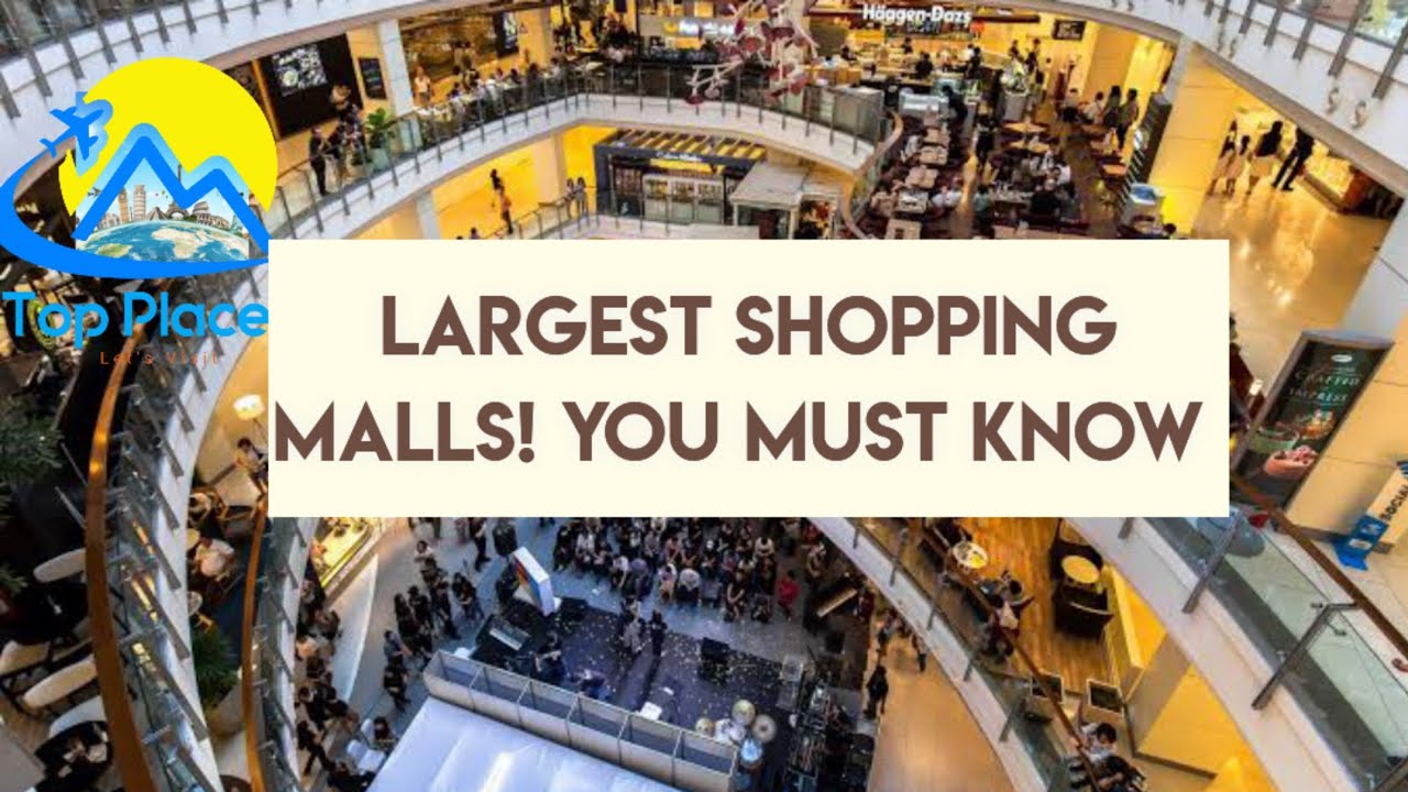 10 LARGEST Shopping Malls Around the World - YouTube