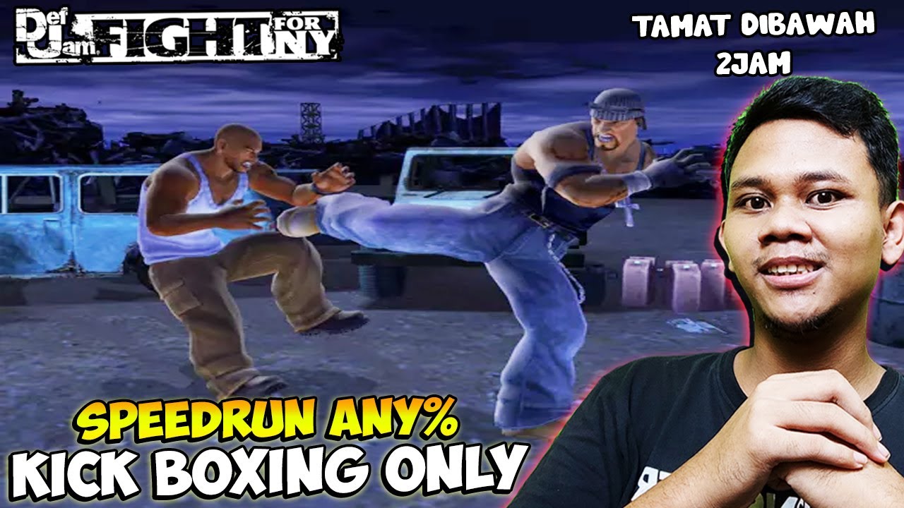 AKHIRNYA TAMAT DI BAWAH 2 JAM SPEEDRUN DEF JAM FOR NY KICK BOXING ONLY ...