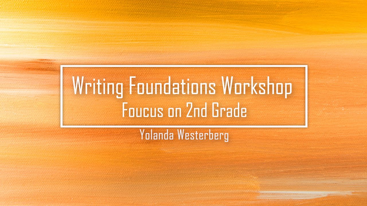 Yolanda Westerberg | Writing Foundations Workshop | Focus on 2nd Grade ...