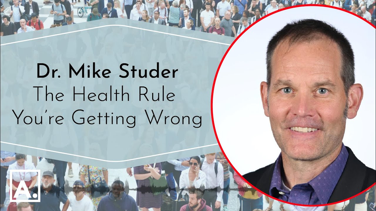 Dr. Mike Studer: The Health Rule You’re Getting Wrong - YouTube