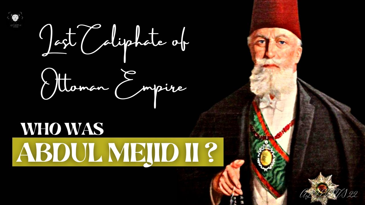 '𝐀𝐁𝐃𝐔𝐋 𝐌𝐄𝐉𝐈𝐃 𝐈𝐈' | 𝐋𝐚𝐬𝐭 𝐎𝐭𝐭𝐨𝐦𝐚𝐧 𝐂𝐚𝐥𝐢𝐩𝐡𝐚𝐭𝐞 - YouTube