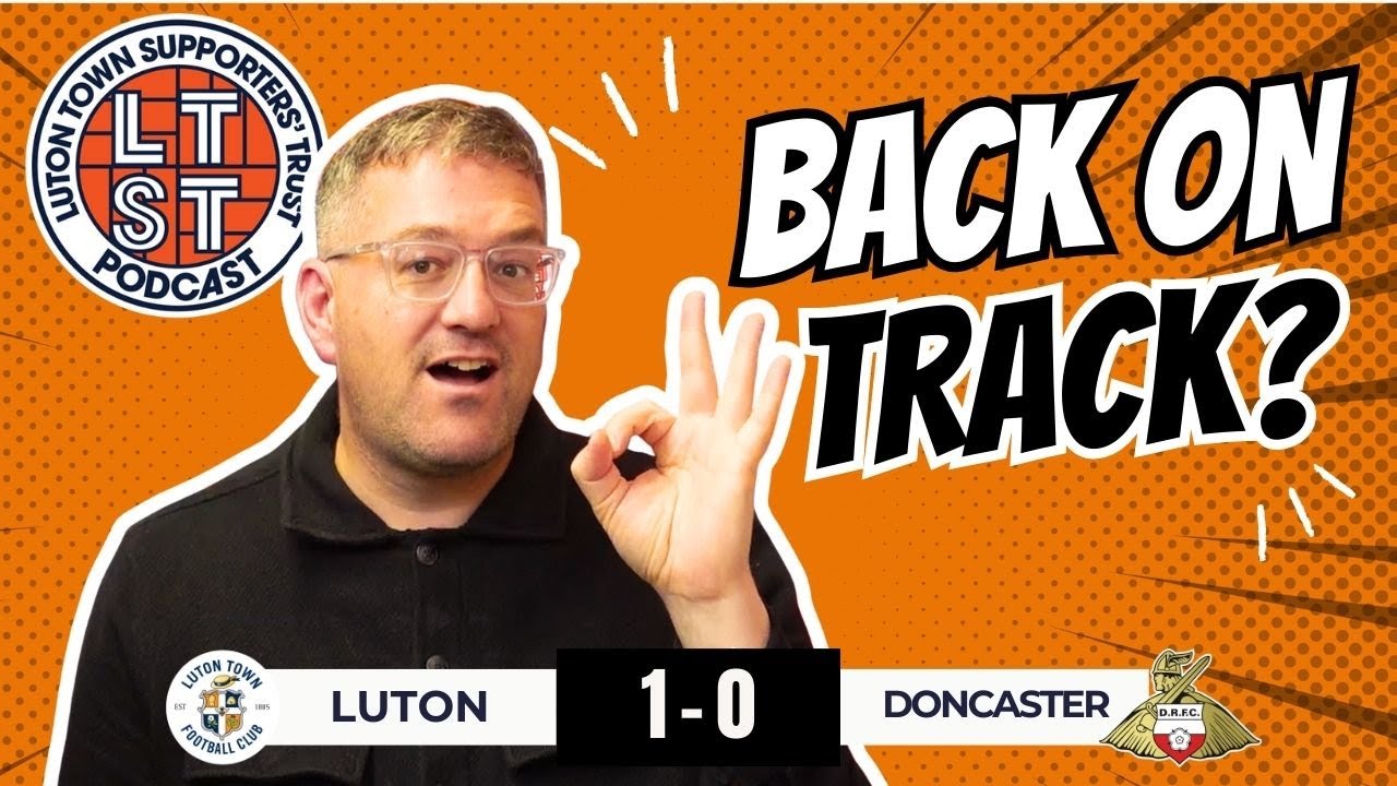 HOPE RESTORED? Luton 1 Doncaster 0 reaction | SWEET SPEAKS OUT & is ...