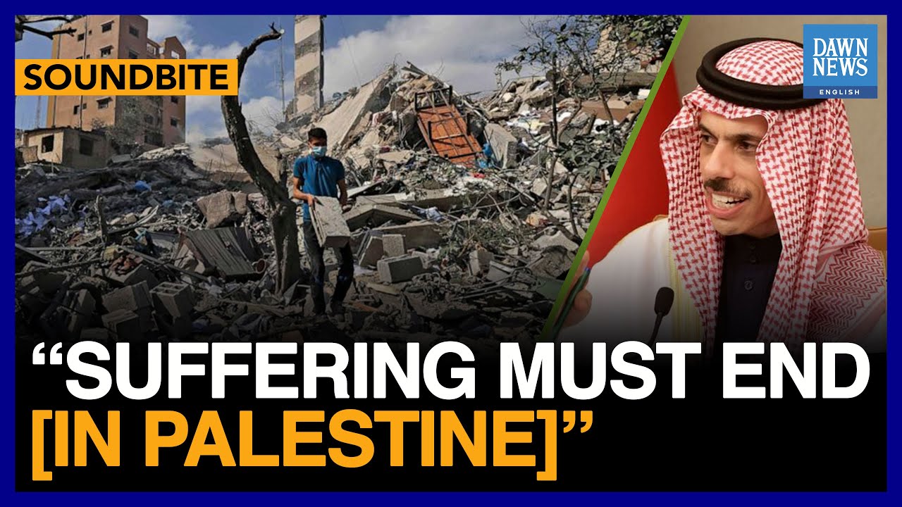 Suffering Must End [In Gaza]: Saudi Arabia’s FM Prince Faisal | Dawn ...