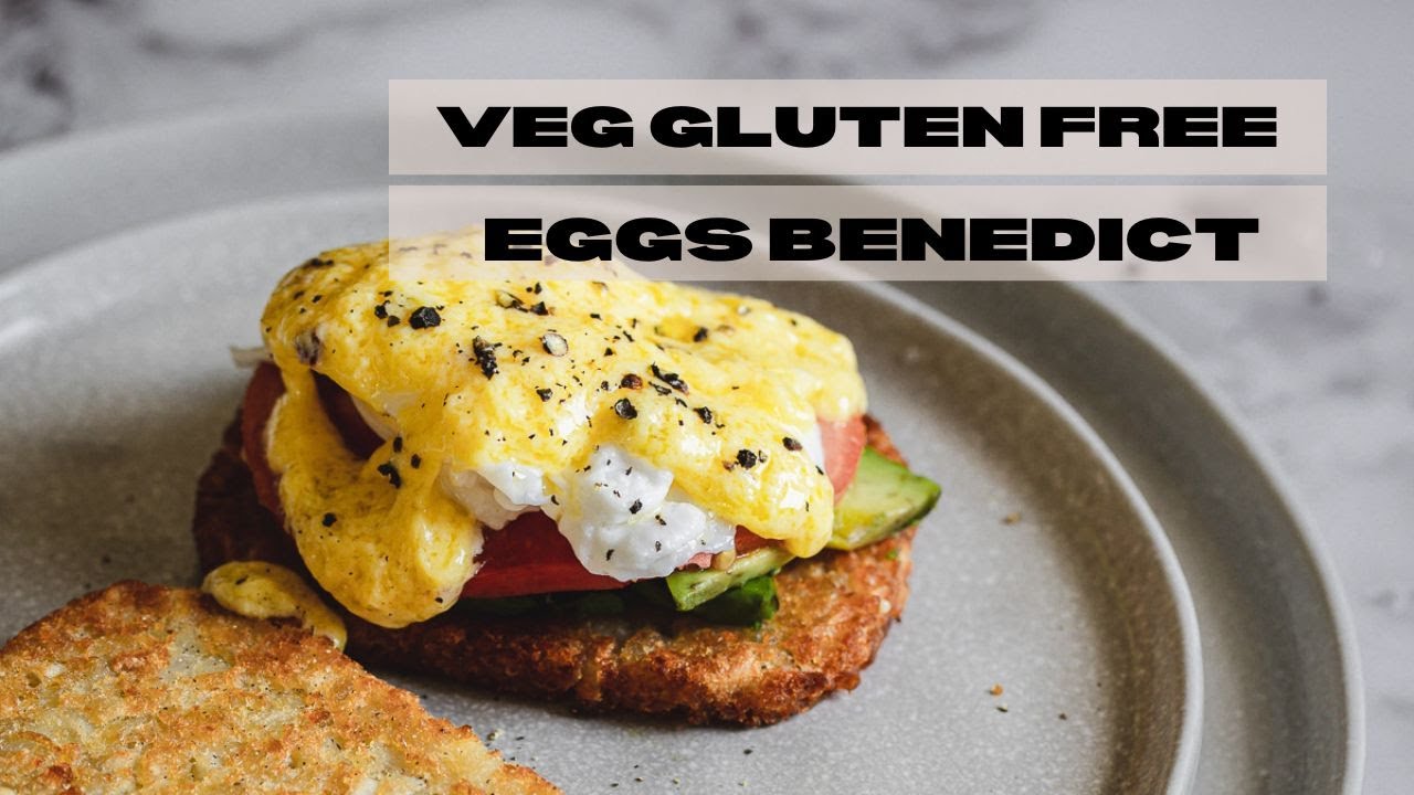 Make a Brunch Everyone Can Eat: Gluten-Free Vegetarian Eggs Benedict ...