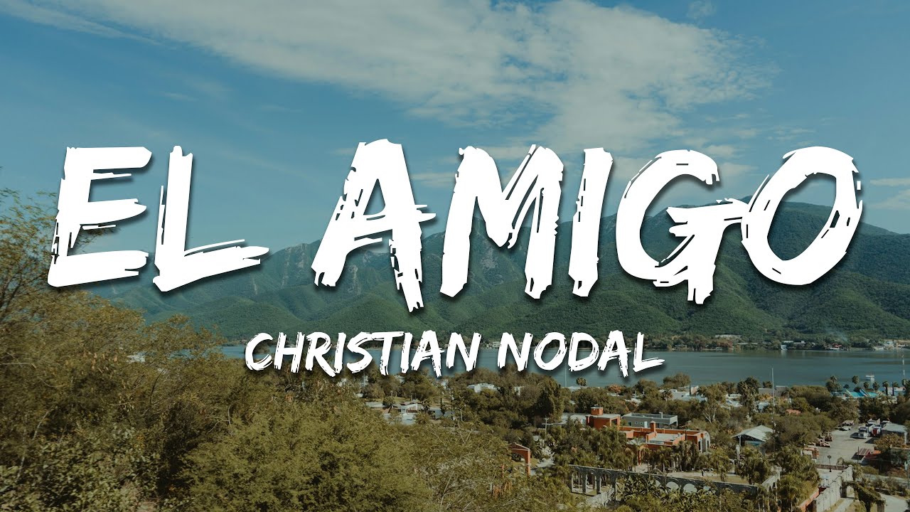 Christian Nodal - El Amigo (Texto/Lyrics) - YouTube