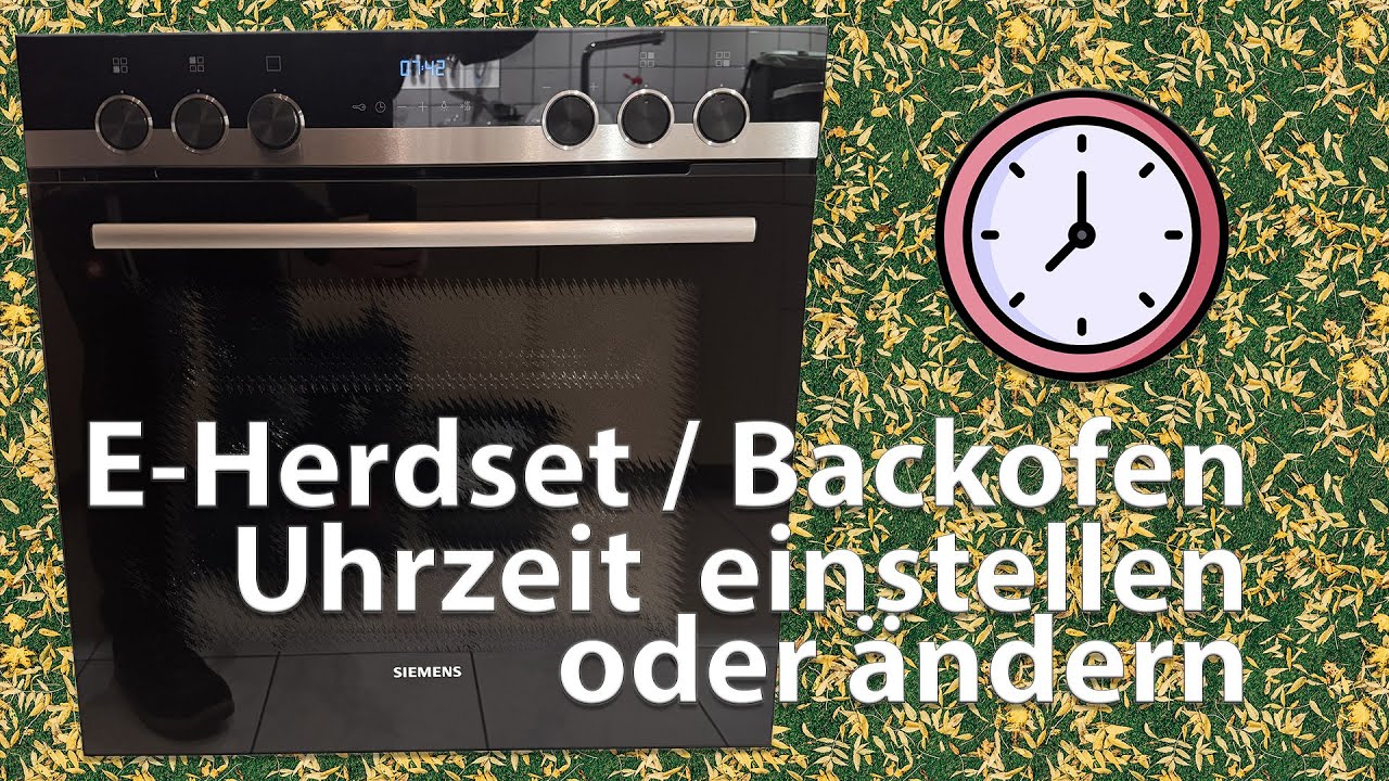 Uhr Am Siemens Backofen Einstellen Youtube