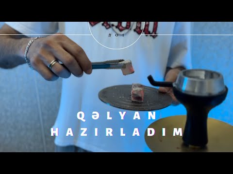 İlk Dəfə Qəlyan Hazırladım | Qəlyan Hazırlanmasl