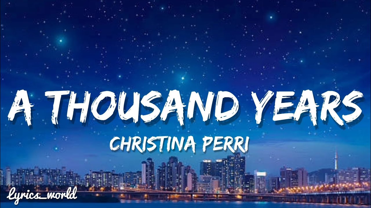 Christina Perri - A Thousand Years (Lyrics) - YouTube