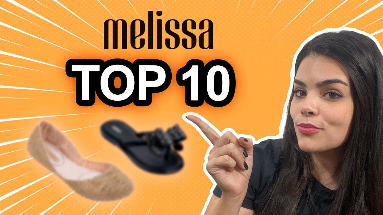 Top 10 Melissas Clássicas - AS MAIS VENDIDAS (1ª parte) - YouTube