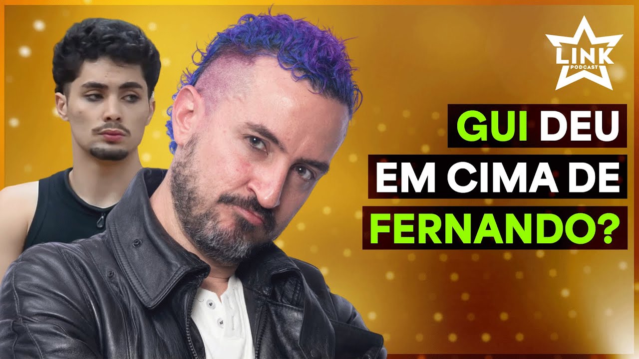 🔵 GUI VIEIRA DA EM CIMA DE FERNANDO?; FORMAÇÃO DE ROÇA! | LINK PODCAST ...