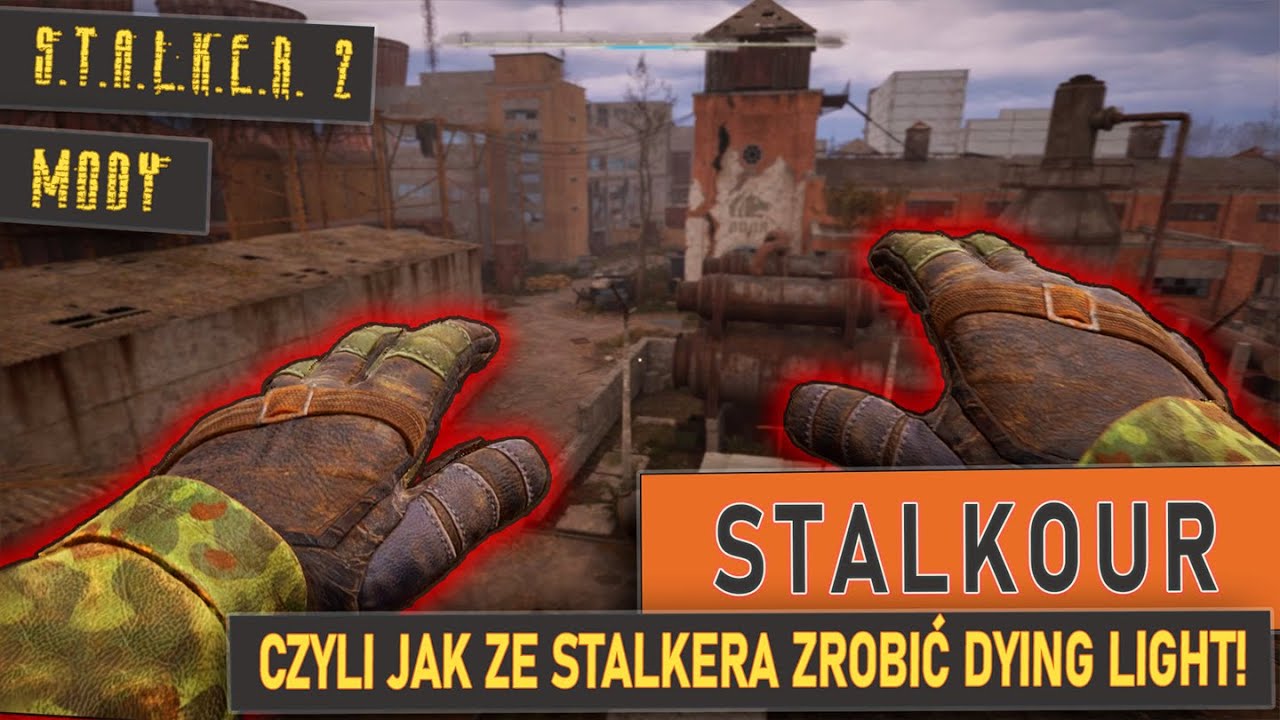 STALKOUR | CZYLI JAK ZROBIĆ ZE STALKERA DYING LIGHT! | WSPINACZKA | MODY | STALKER 2 - YouTube