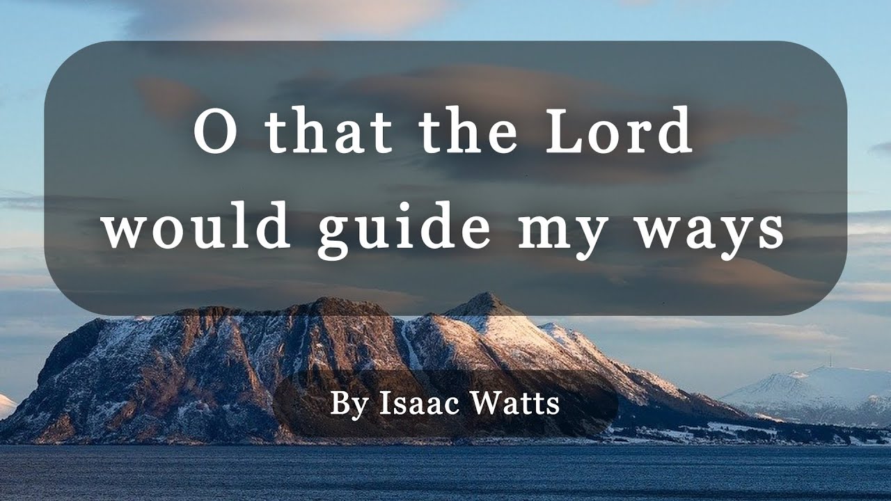 O that the Lord would guide my ways (with lyrics) | Christian Hymn by ...
